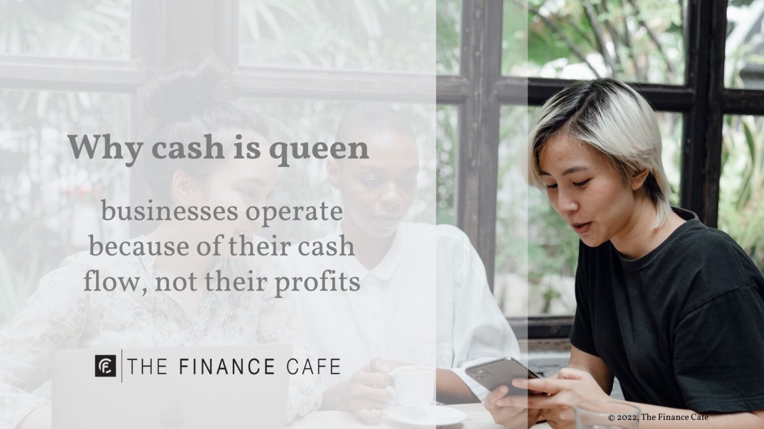 Why Cash is Queen Class | The Finance Cafe